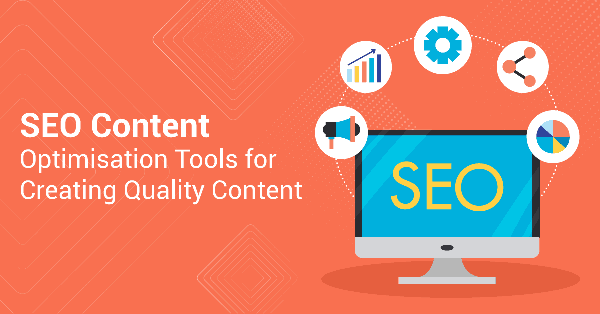 SEO Content Optimisation Tools for Creating Quality Content